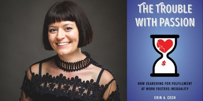 Q&A with Erin Cech, author of The Trouble With Passion - University of ...