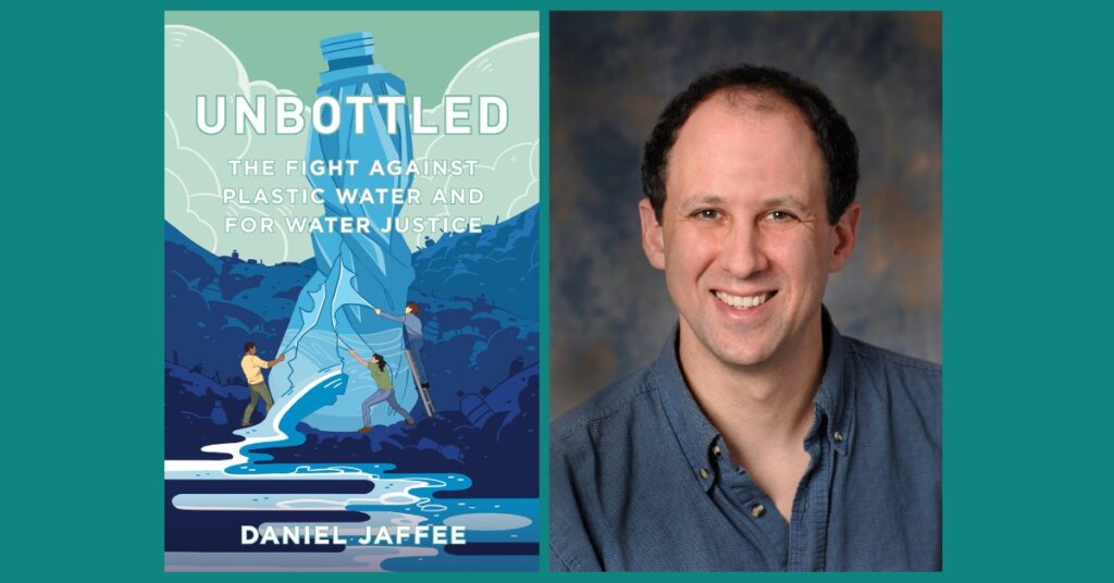 Excerpt from Daniel Jaffee’s Unbottled: The Fight against Plastic Water ...
