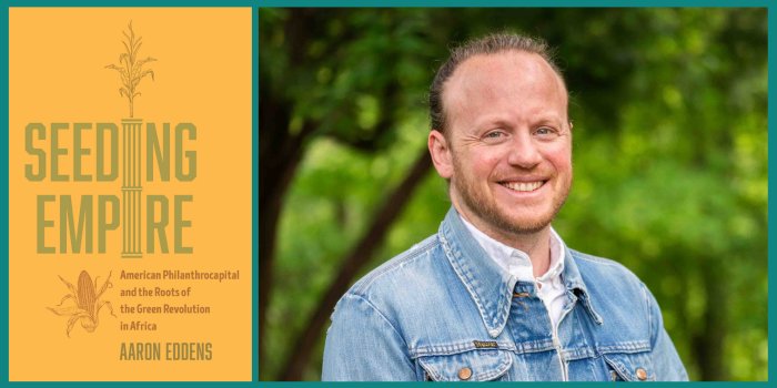 Q&A with Aaron Eddens, author of Seeding Empire - University of ...